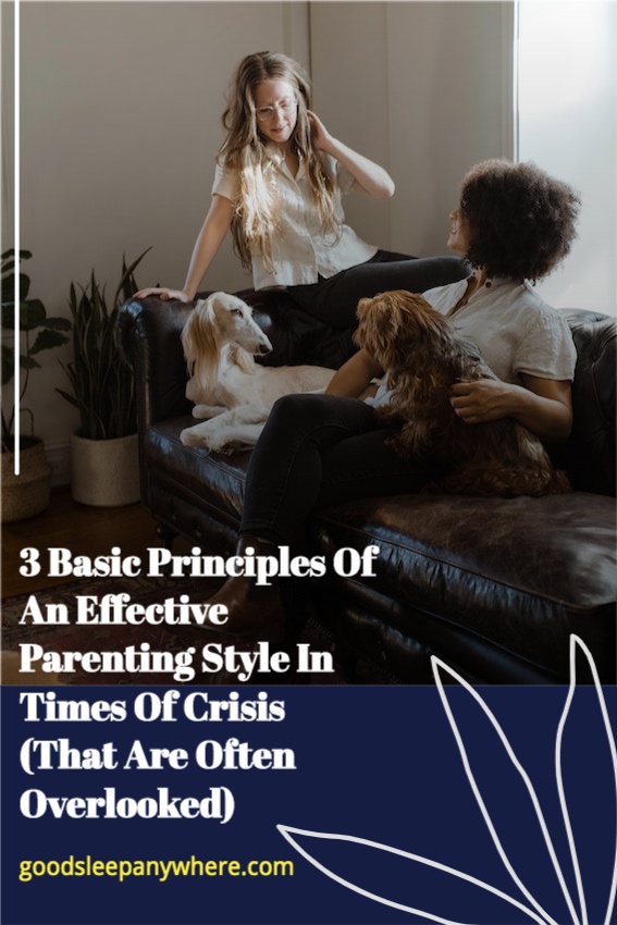 3 Basic Principles Of An Effective Parenting Style In Times Of Crisis